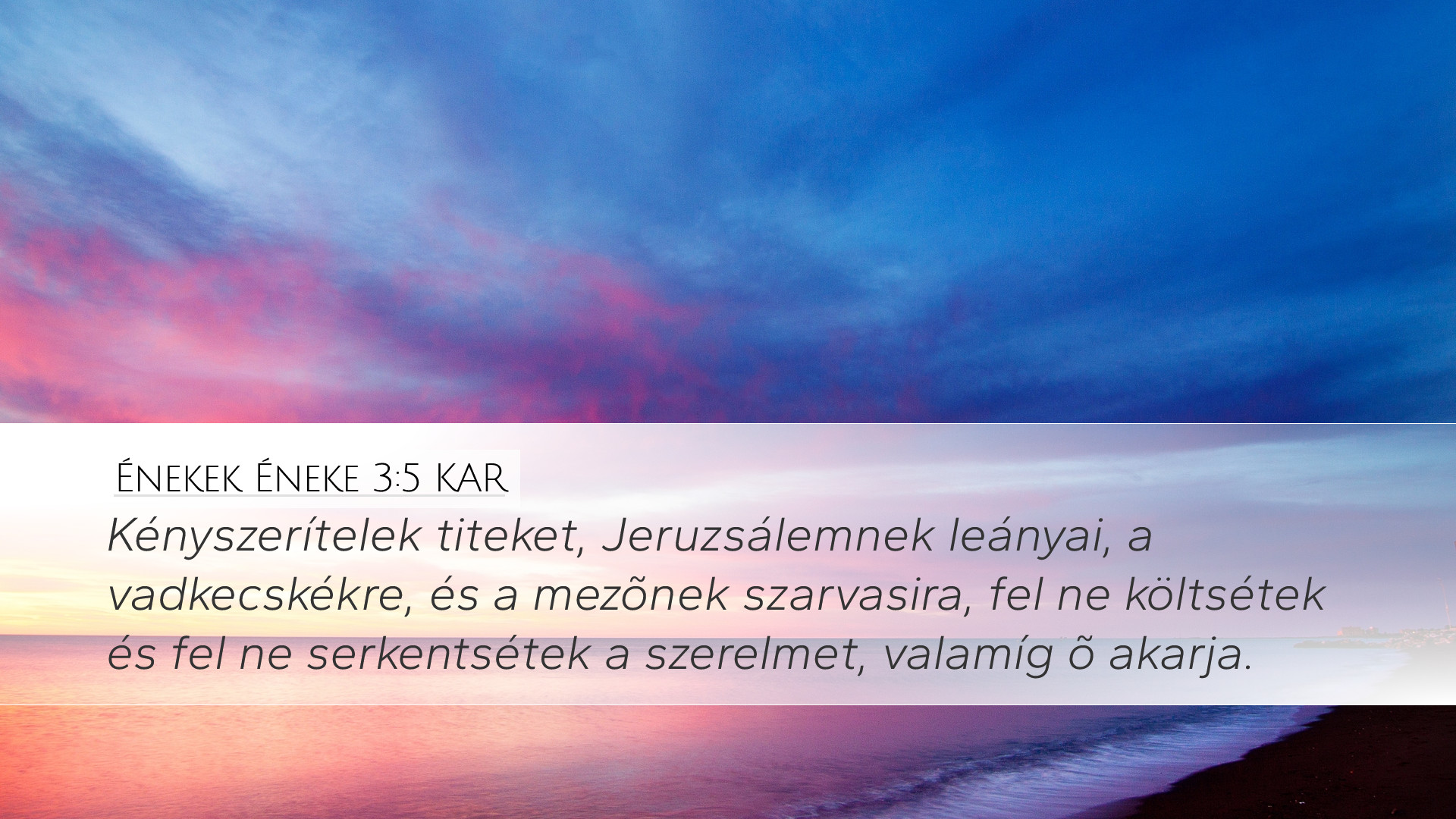 Énekek Éneke 3:5 KAR Desktop Wallpaper - Kényszerítelek titeket ...