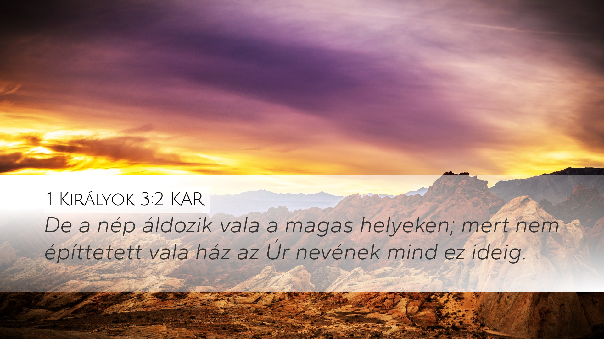 1 Királyok 3:2 KAR Desktop Wallpaper - De a nép áldozik vala a magas ...
