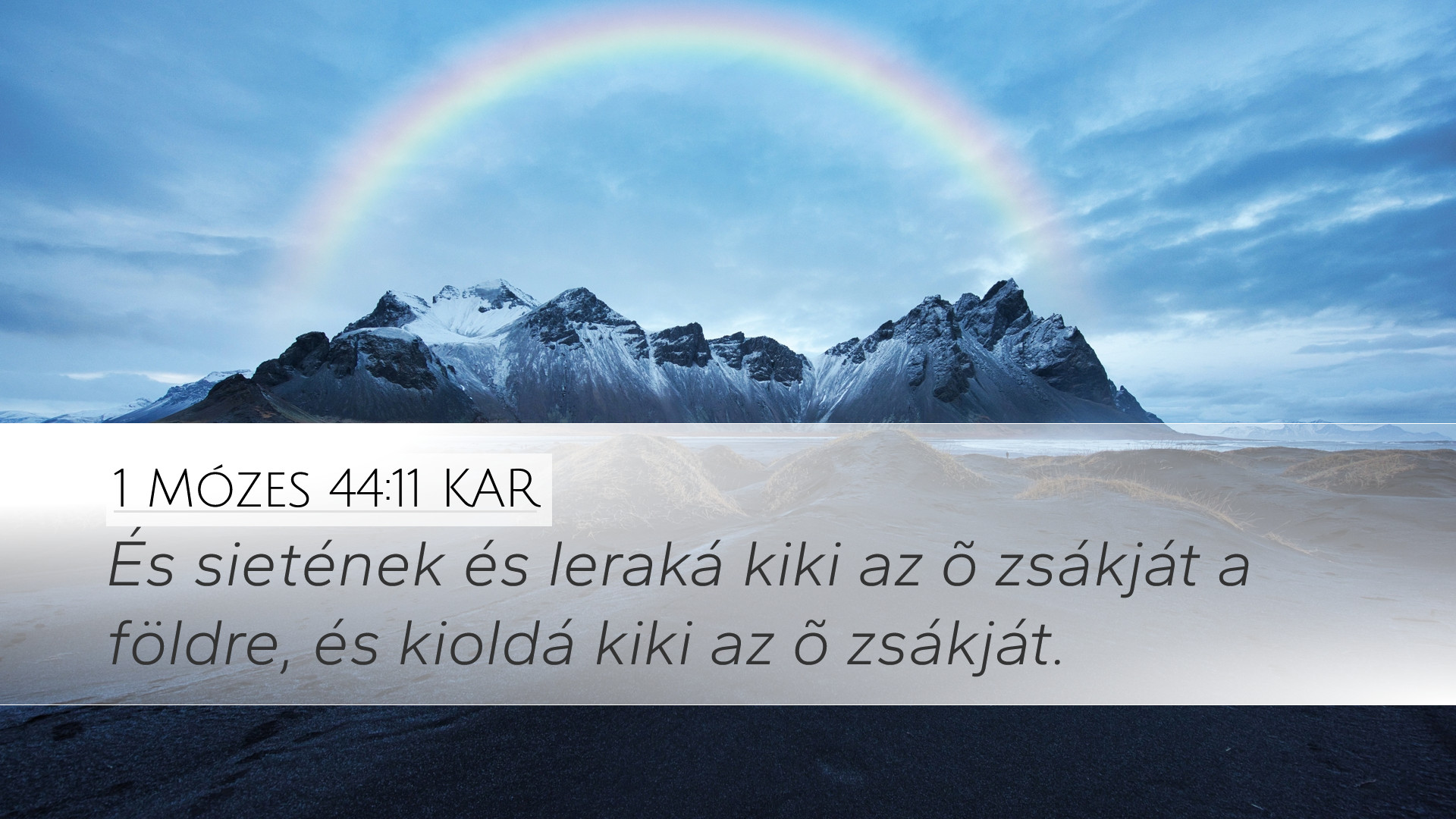 1 Mózes 44:11 KAR Desktop Wallpaper - És sietének és leraká kiki az õ ...