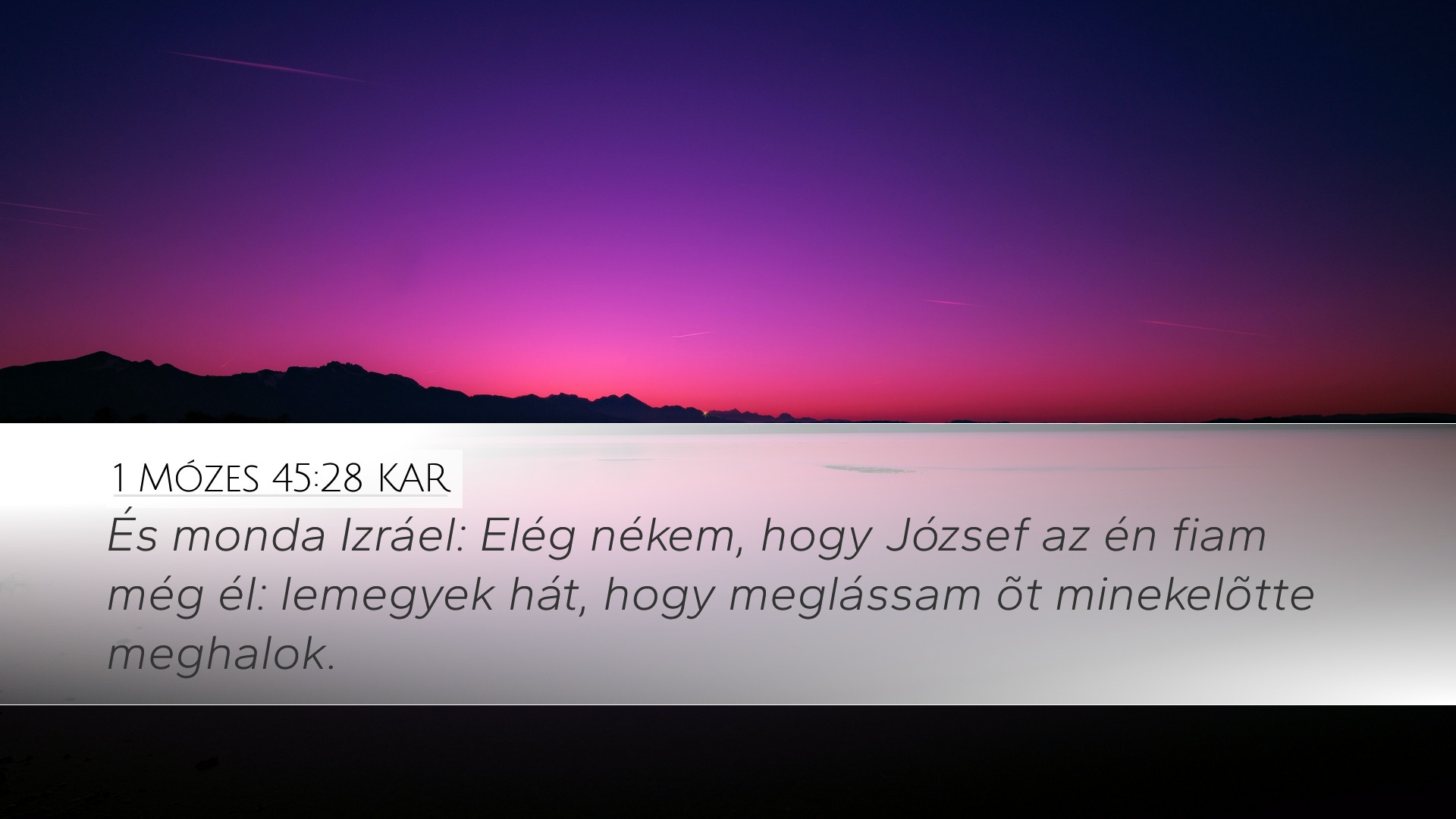 1 Mózes 45:28 KAR Desktop Wallpaper - És monda Izráel: Elég nékem, hogy ...