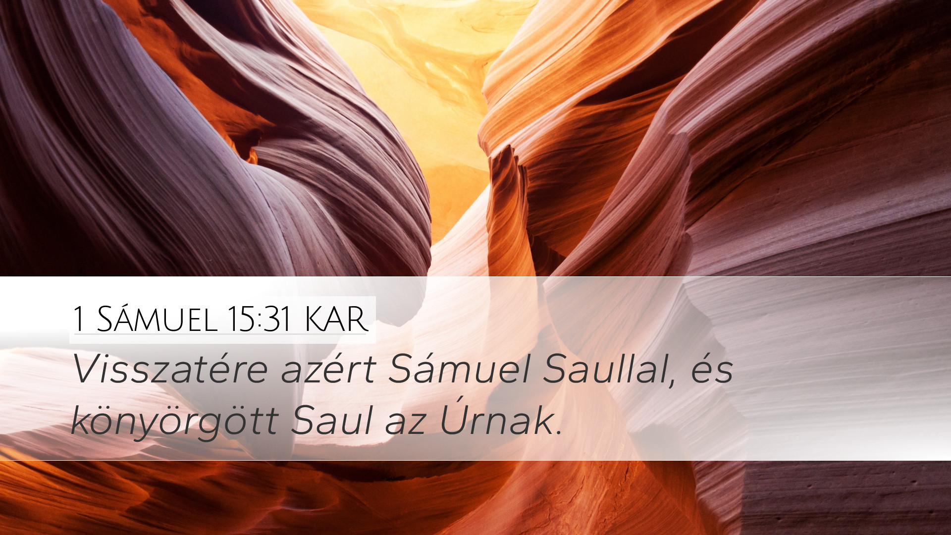 1 Sámuel 15:31 KAR Desktop Wallpaper - Visszatére azért Sámuel Saullal, és