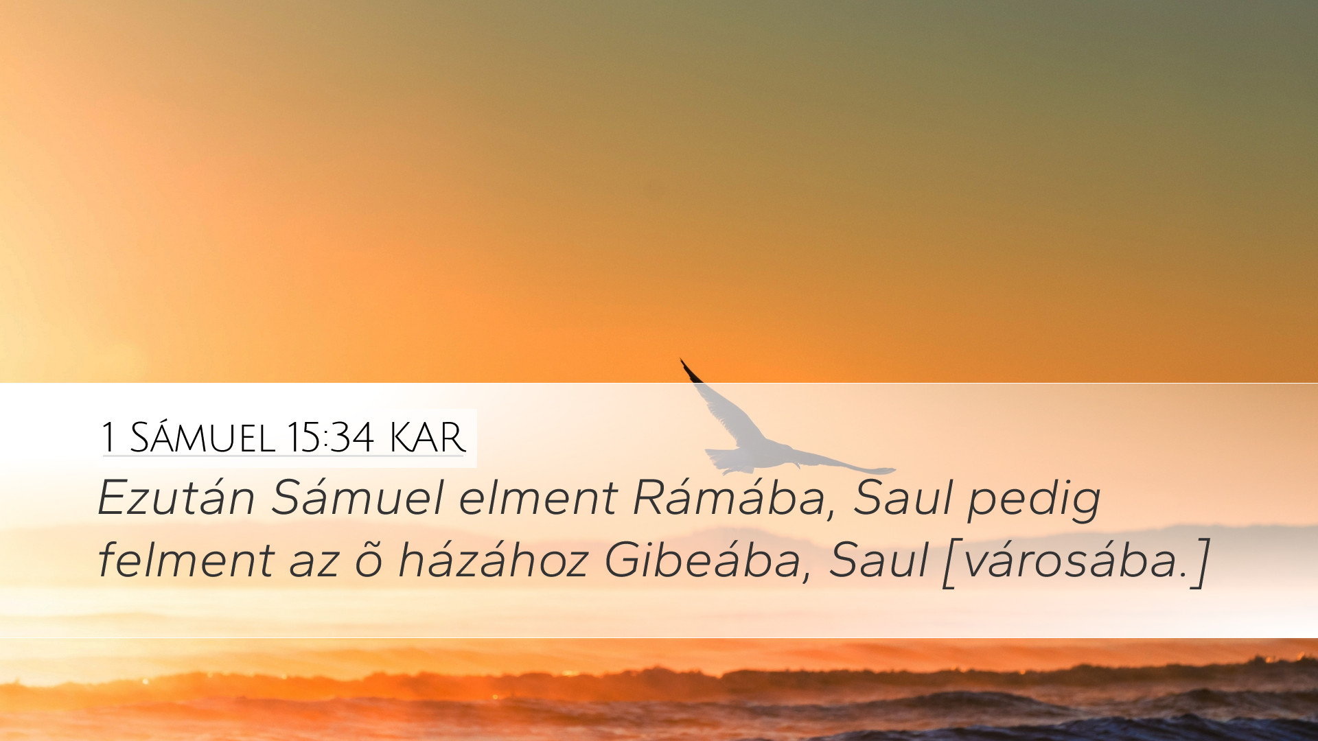 1 Sámuel 15:34 KAR Desktop Wallpaper - Ezután Sámuel elment Rámába ...