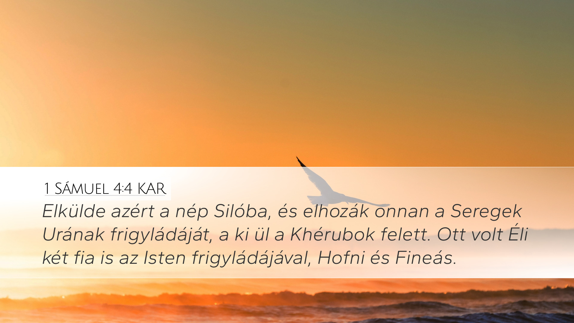 1 Sámuel 4:4 KAR Desktop Wallpaper - Elkülde azért a nép Silóba, és elhozák