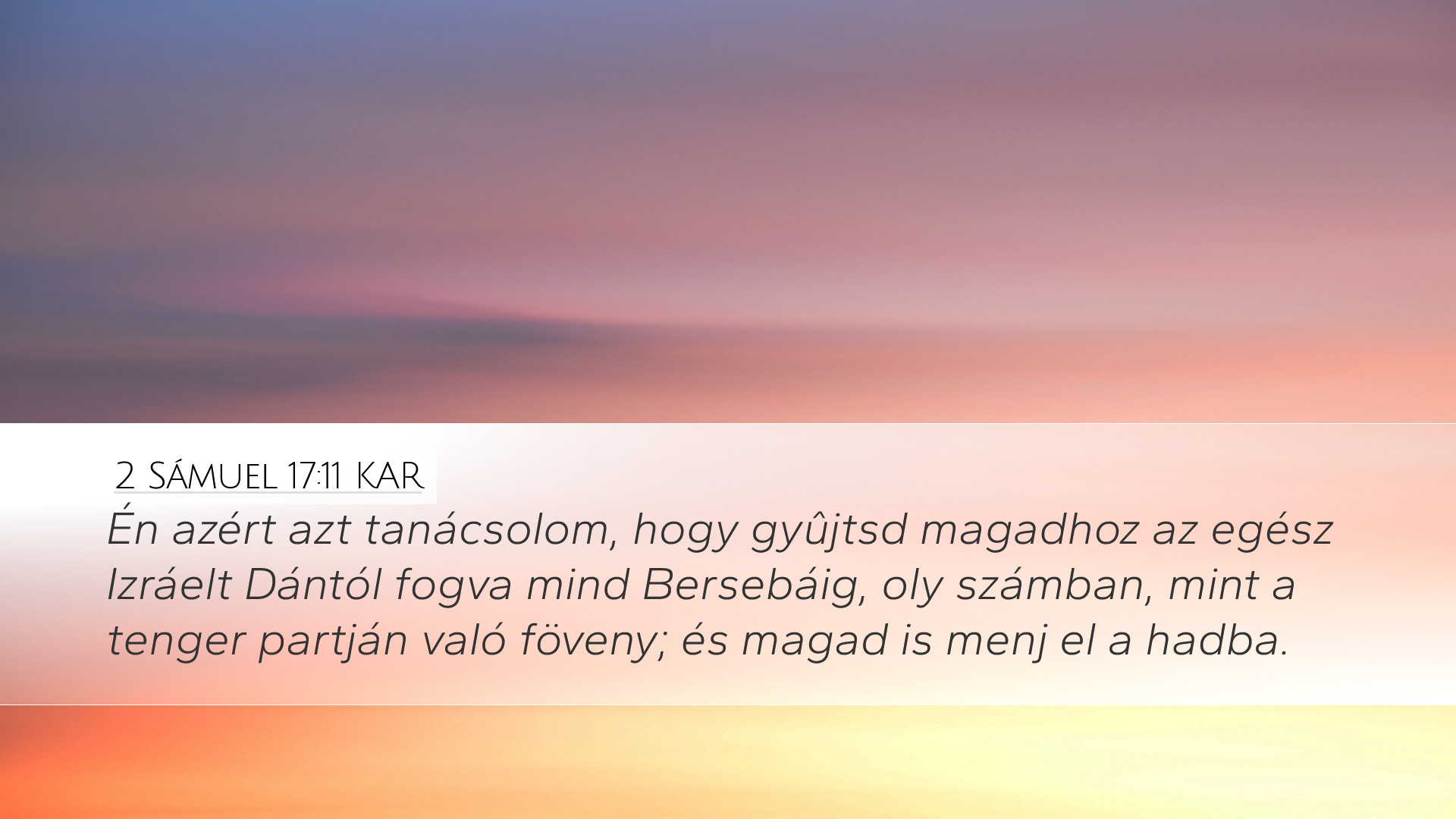 2 Sámuel 17:11 KAR Desktop Wallpaper - Én azért azt tanácsolom, hogy ...