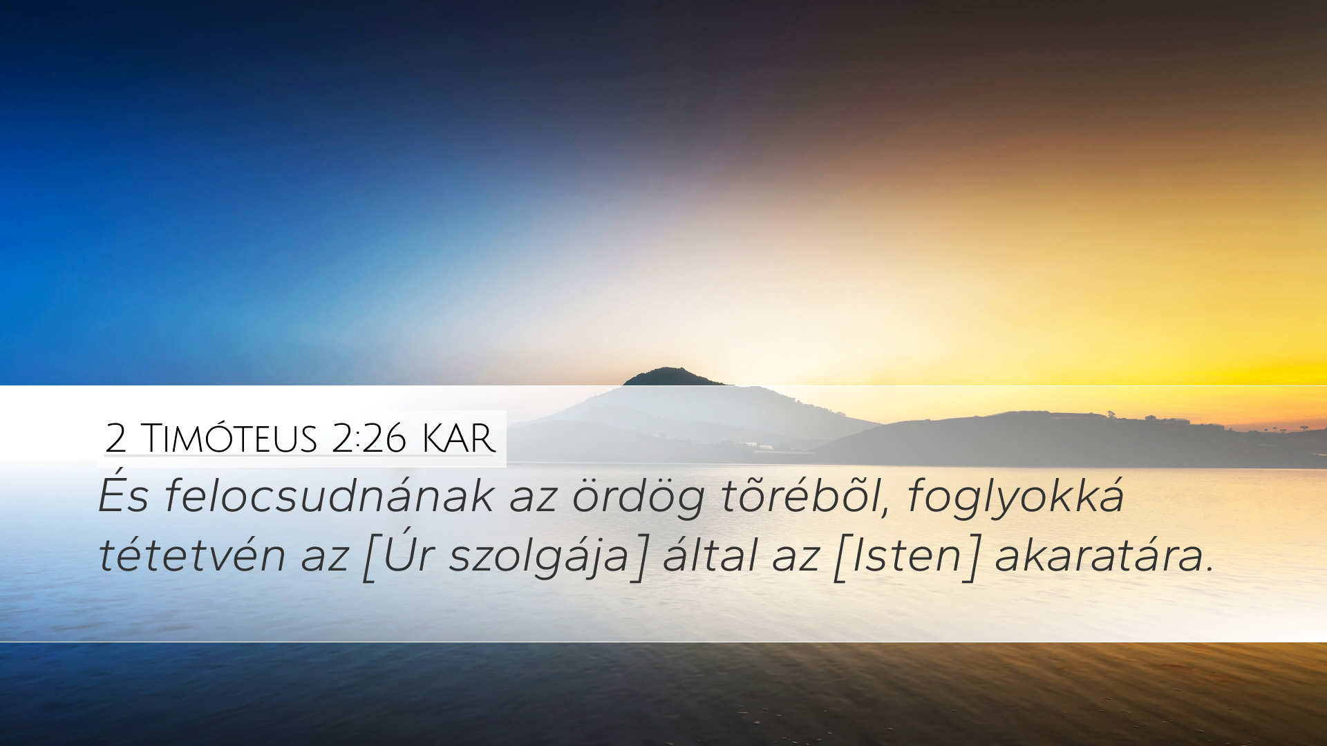 2 Timóteus 2:26 KAR Desktop Wallpaper - És felocsudnának az ördög tõrébõl,