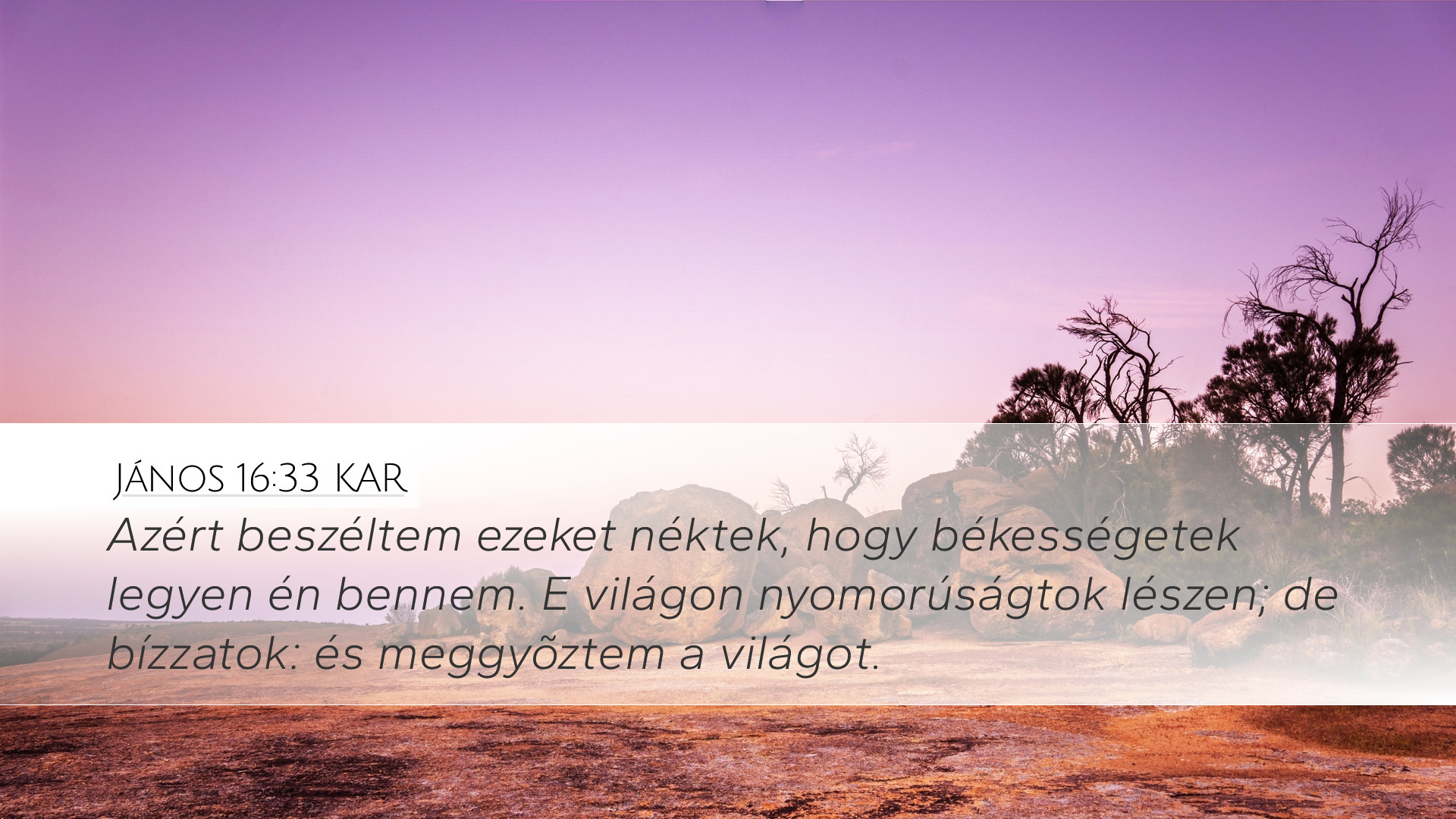 János 16:33 KAR Desktop Wallpaper - Azért beszéltem ezeket néktek, hogy
