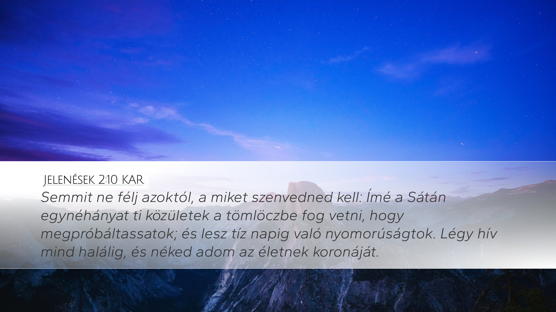 Jelenések 2:10 KAR Desktop Wallpaper - Semmit ne félj azoktól, a miket ...