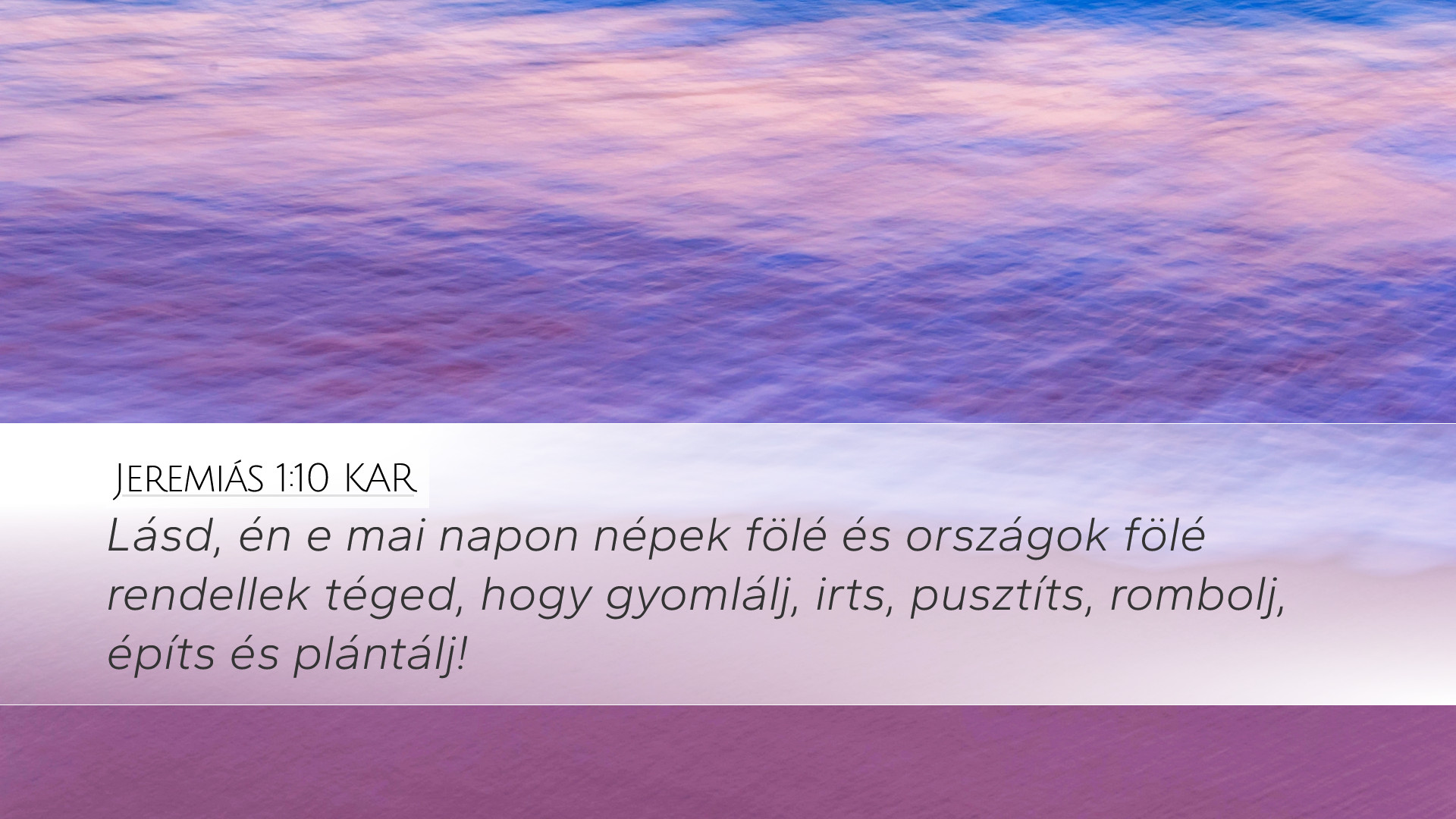 Jeremiás 1:10 KAR Desktop Wallpaper - Lásd, én e mai napon népek fölé és