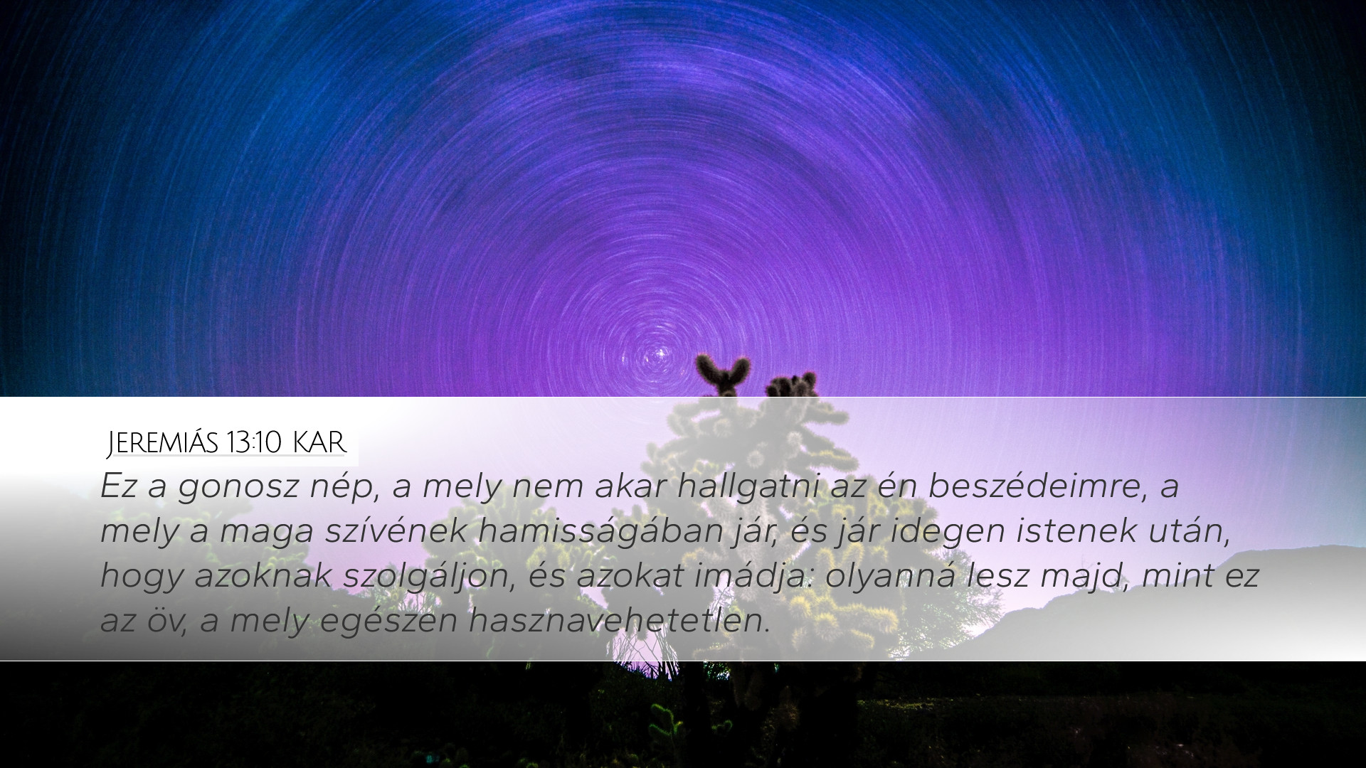 Jeremiás 13:10 KAR Desktop Wallpaper - Ez a gonosz nép, a mely nem akar ...