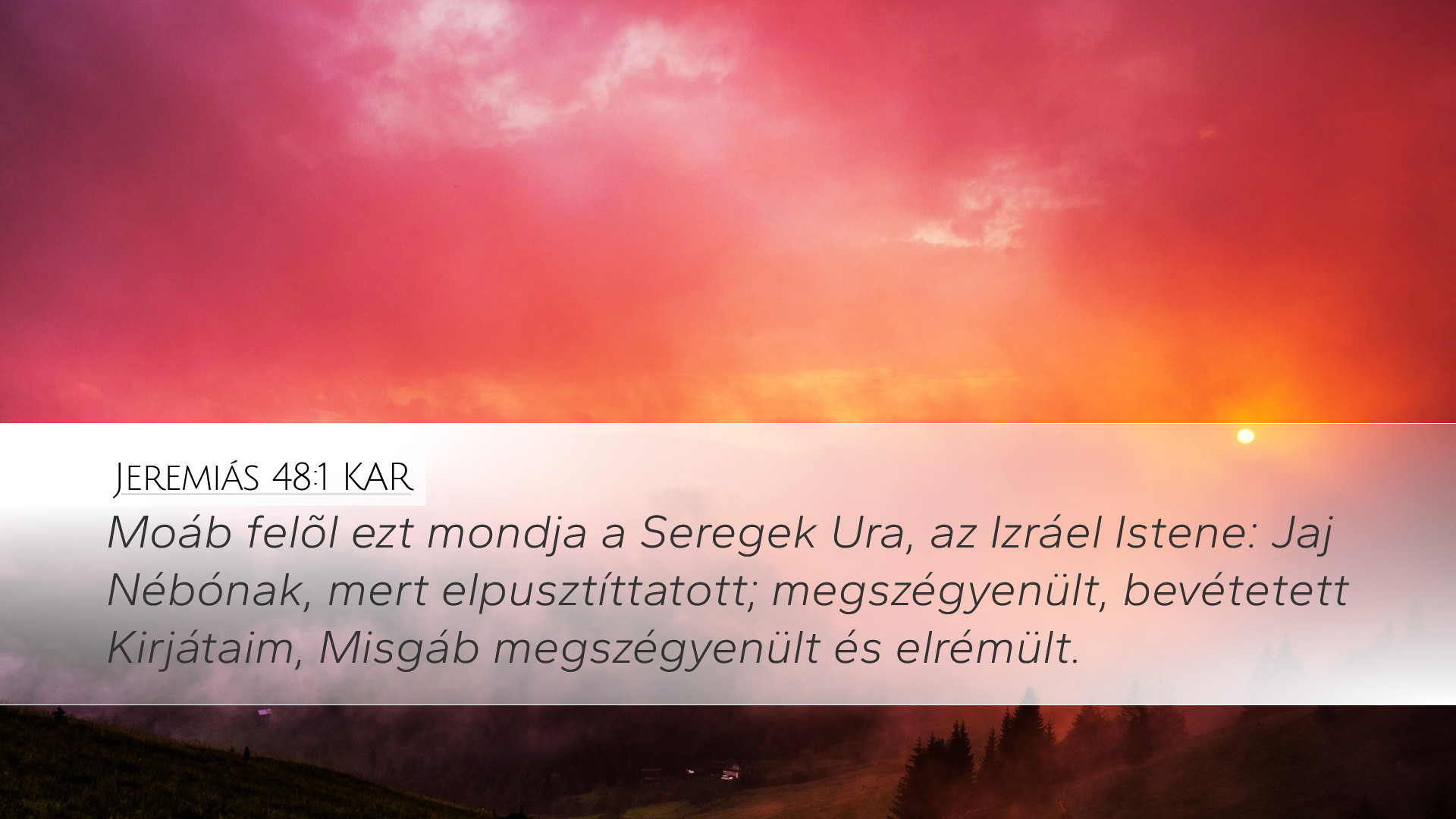 Jeremiás 48:1 KAR Desktop Wallpaper - Moáb felõl ezt mondja a Seregek ...