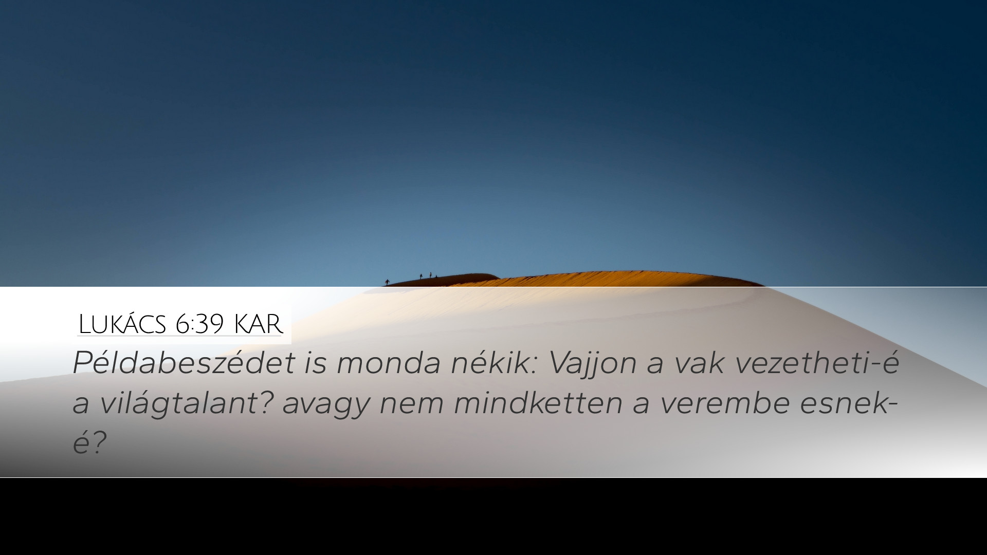 Lukács 6:39 KAR Desktop Wallpaper - Példabeszédet is monda nékik ...