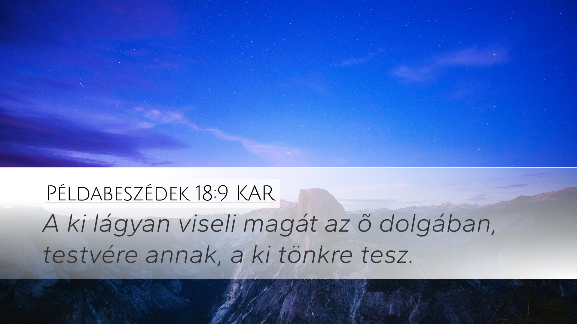 Példabeszédek 18:9 KAR Desktop Wallpaper - A ki lágyan viseli magát az ...