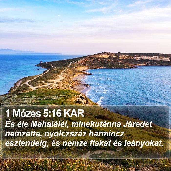 1 Mózes 5:16 KAR - És éle Mahalálél, minekutánna Járedet