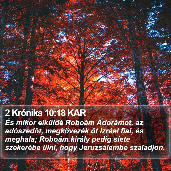2 Krónika 10:18 KAR - És mikor elküldé Roboám Adorámot, az