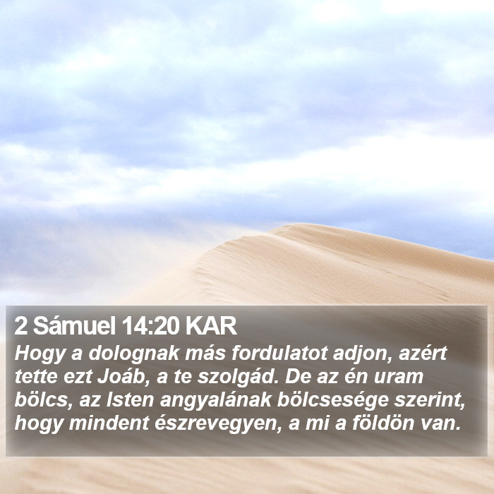 2 Sámuel 14:20 KAR - Hogy a dolognak más fordulatot adjon, azért