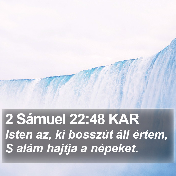 2 Sámuel 22:48 KAR - Isten az, ki bosszút áll értem, S alám hajtja