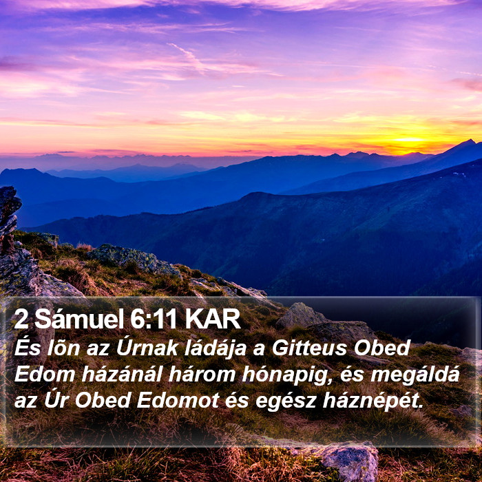 2 Sámuel 6:11 KAR - És lõn az Úrnak ládája a Gitteus Obed Edom