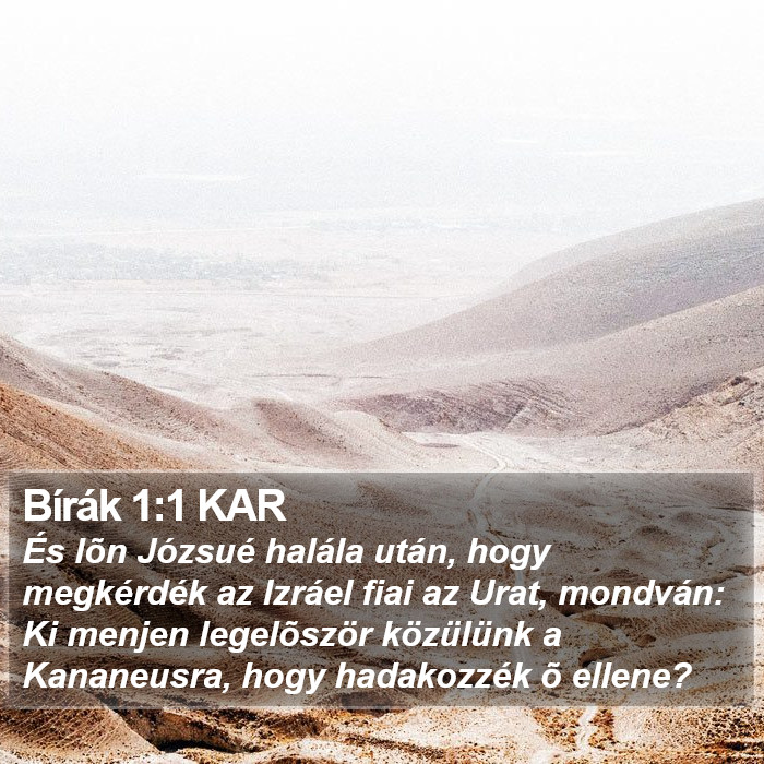 Bírák 1:1 KAR - És lõn Józsué halála után, hogy megkérdék