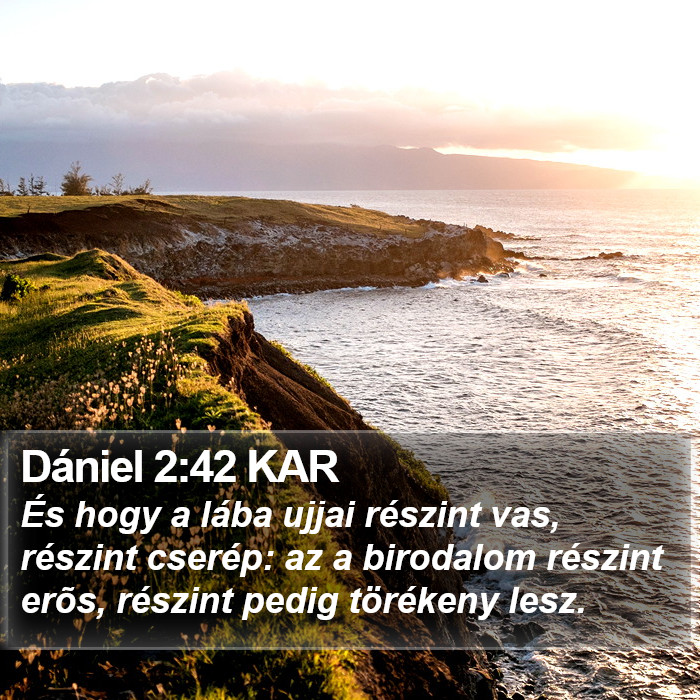 Dániel 2:42 KAR - És hogy a lába ujjai részint vas, részint
