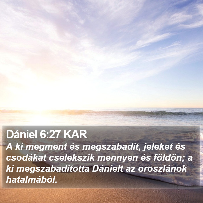 Dániel 6:27 KAR - A ki megment és megszabadít, jeleket és
