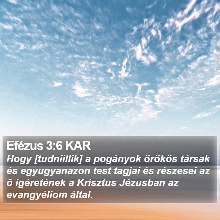 Efézus 3:6 KAR - Hogy [tudniillik] a pogányok örökös társak