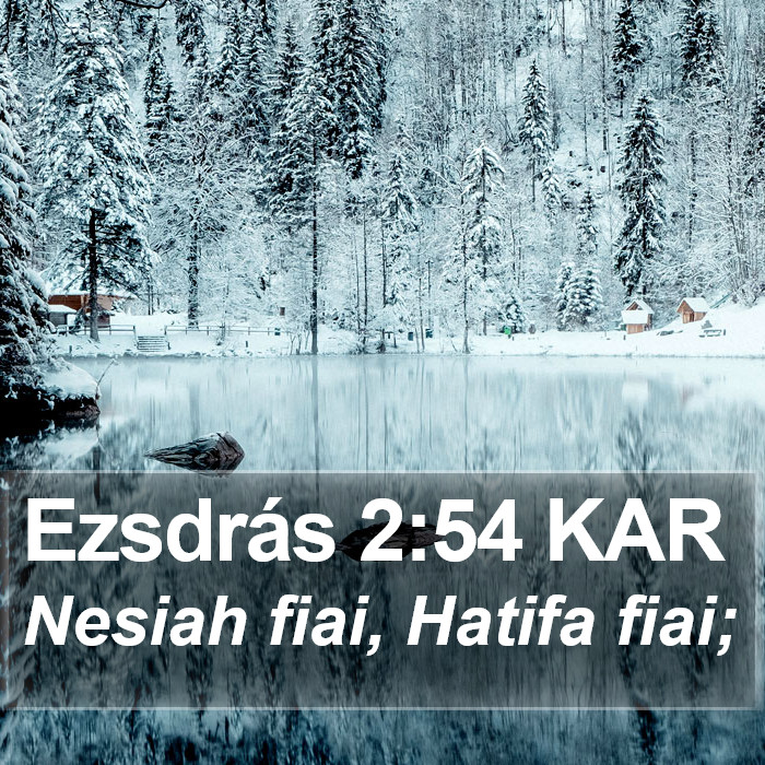 Ezsdrás 2:54 KAR - Nesiah fiai, Hatifa