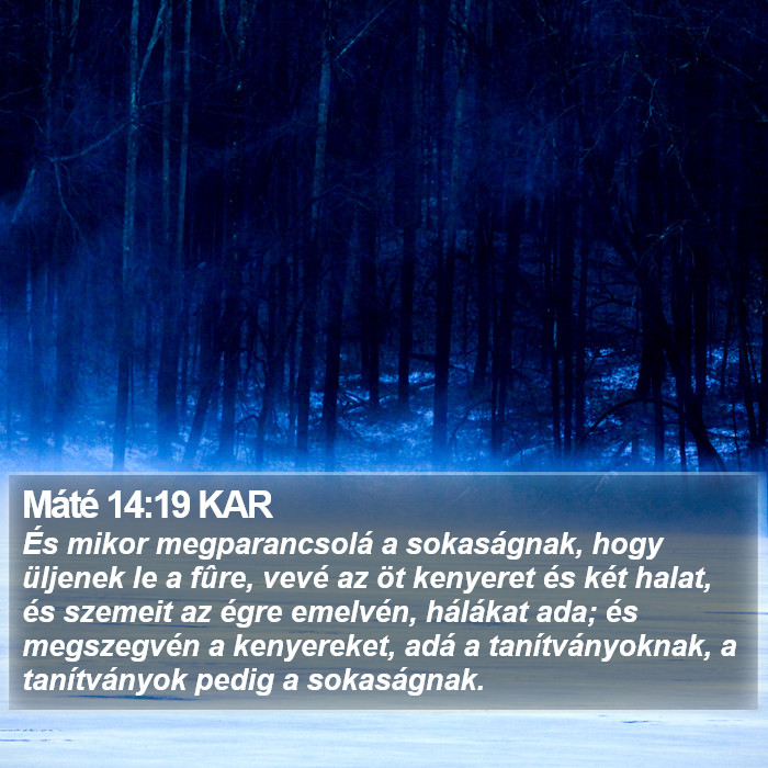 Máté 14:19 KAR - És mikor megparancsolá a sokaságnak, hogy