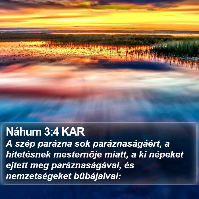Náhum 3:4 KAR - A szép parázna sok paráznaságáért, a