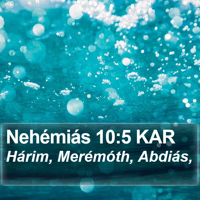 Nehémiás 10:5 KAR - Hárim, Merémóth,