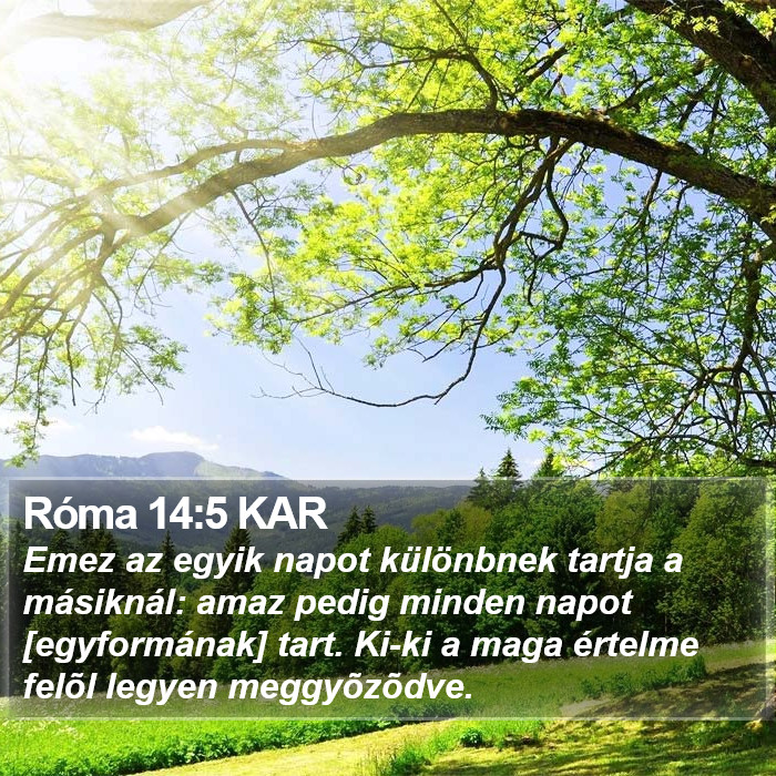 Róma 14:5 KAR - Emez az egyik napot különbnek tartja a