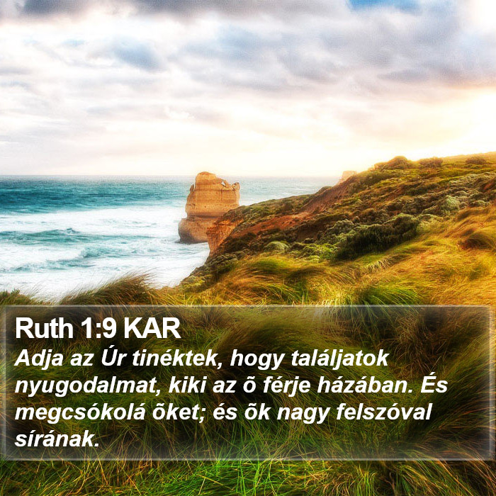 Ruth 1:9 KAR - Adja az Úr tinéktek, hogy találjatok